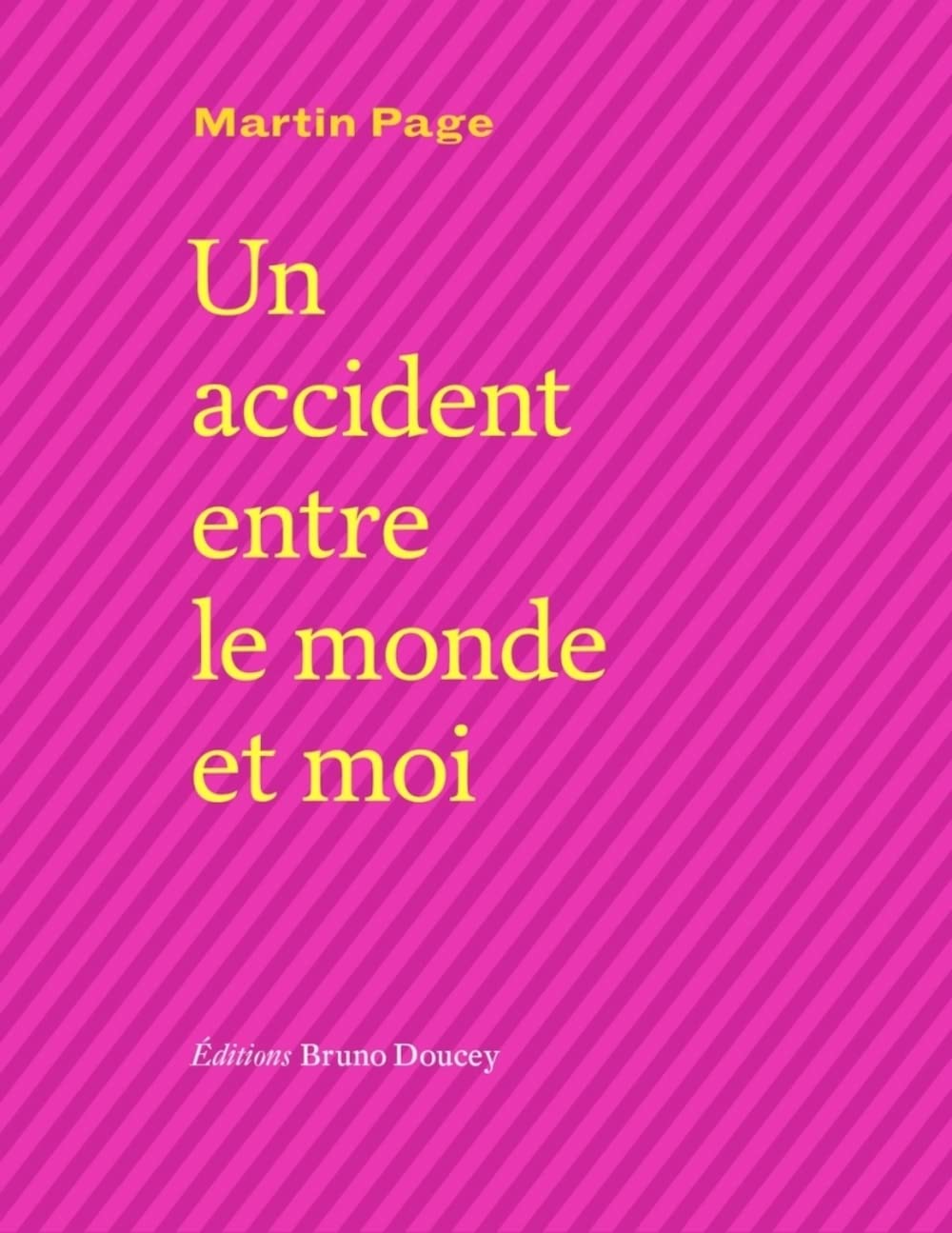 Un accident entre le monde et moi : Martin Page quotidien et contemporain